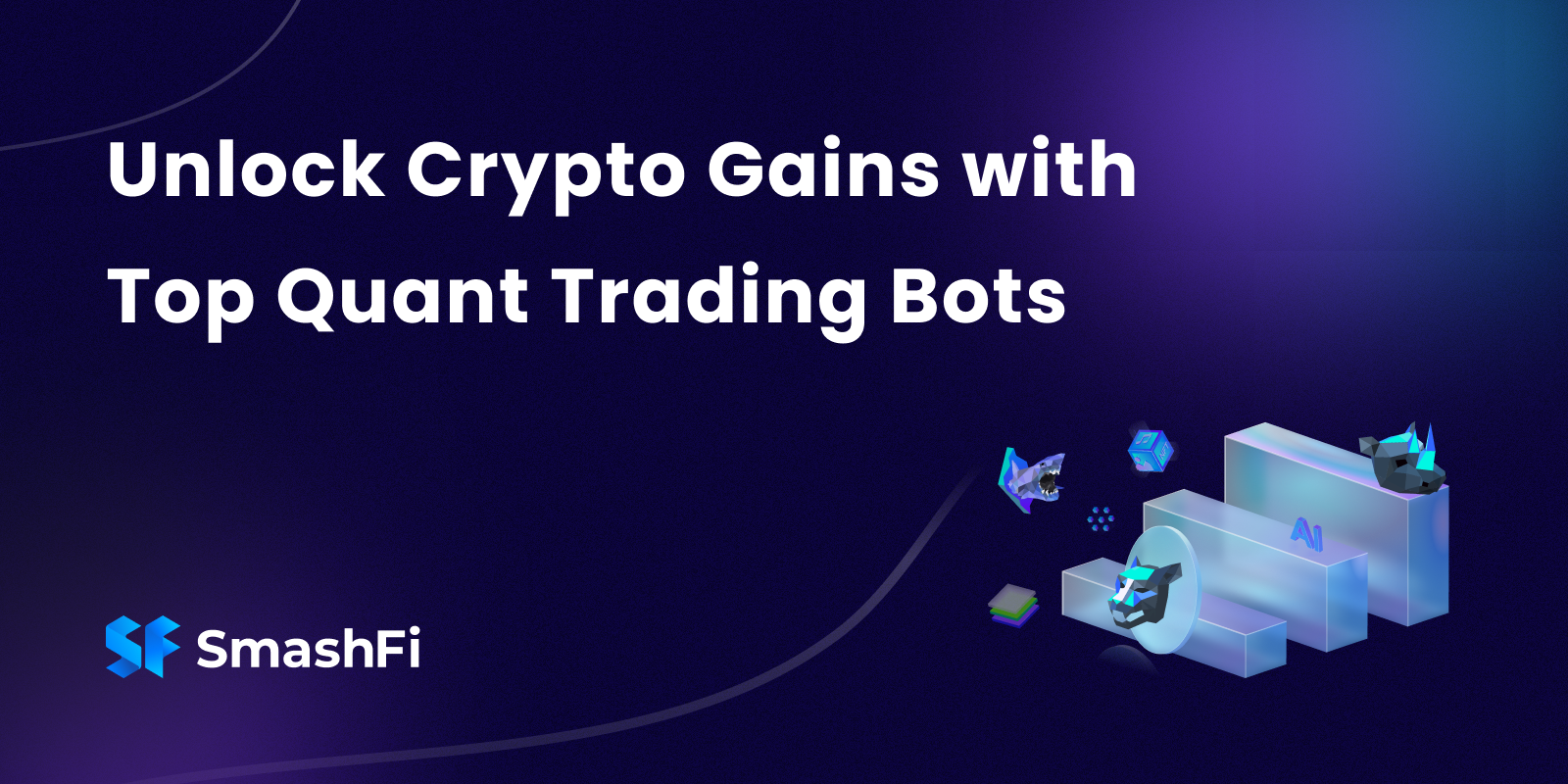 SmashFi - Unlock Crypto Gains with Top Quant Trading Bots